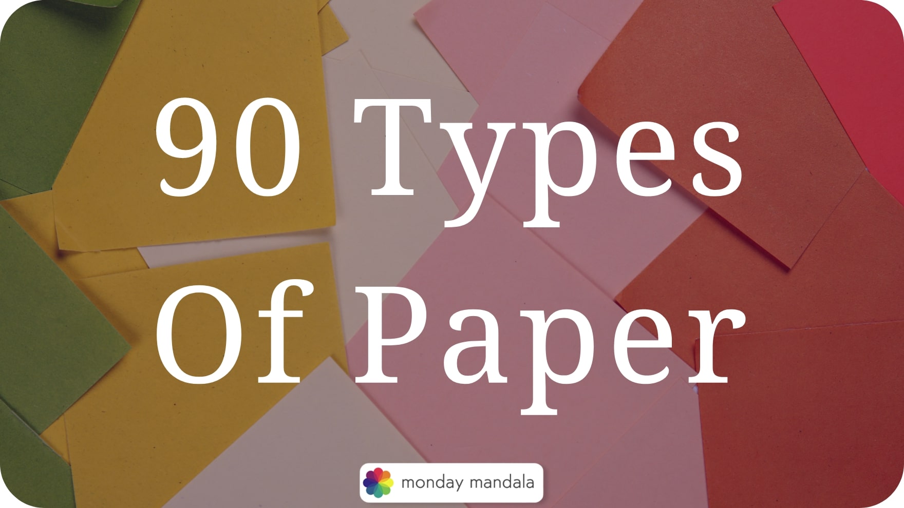 90 Types Of Paper The Ultimate Guide To Paper From A Z 